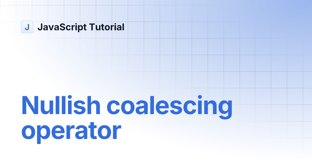 Nullish coalescing operator | JavaScript Tutorial